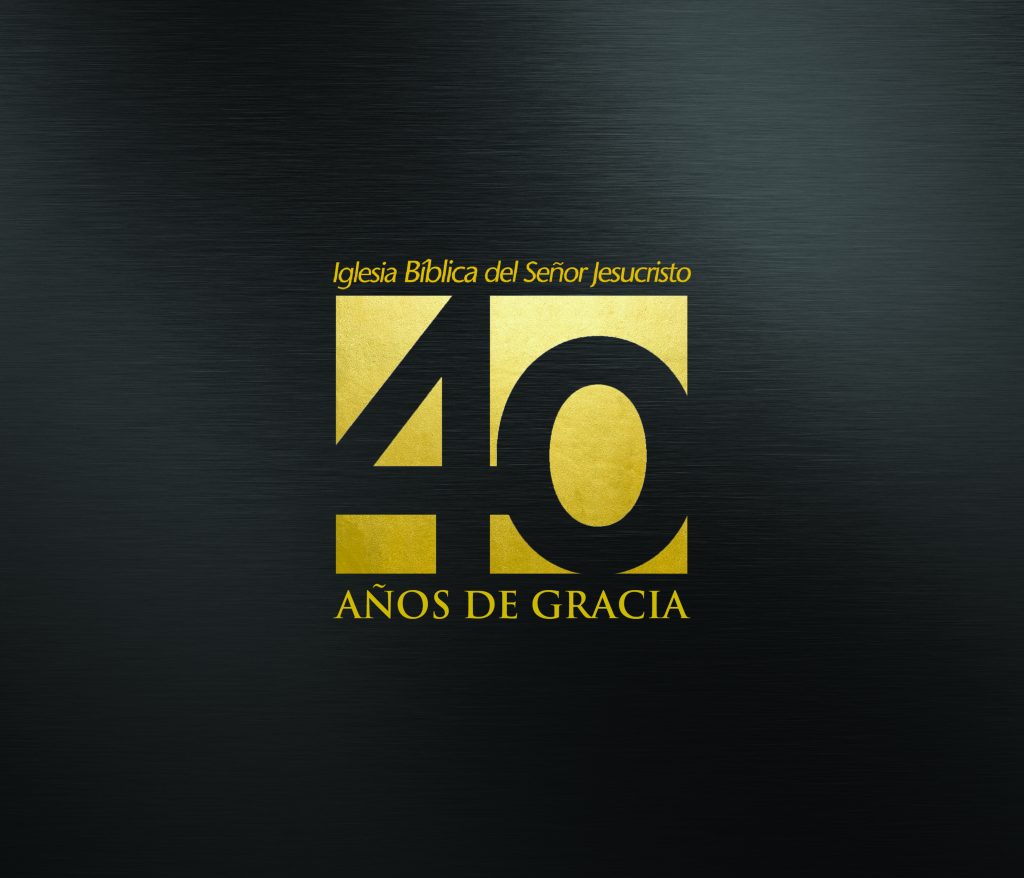 Celebración 40 Años | Iglesia Bíblica del Señor Jesucristo