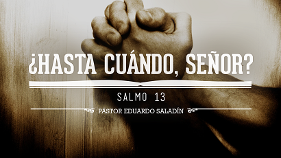 ¿Hasta cuándo, Señor? - Iglesia Bíblica del Señor Jesucristo